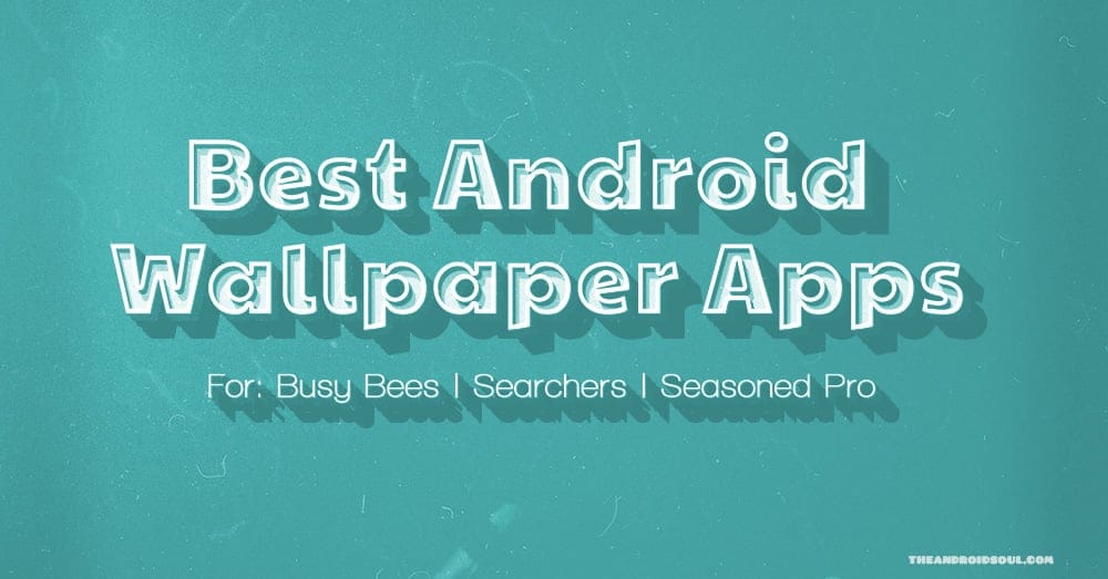 Best Free Wallpaper Android Apps for every customisation junkie out there