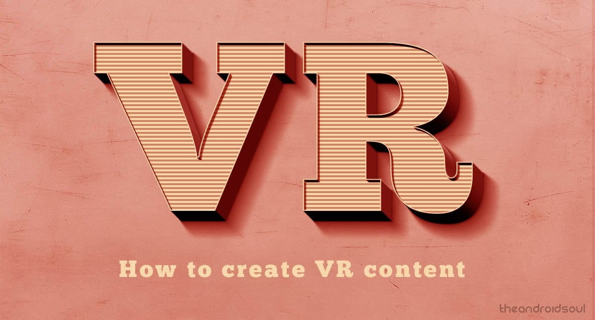 How to create videos in VR: best apps and 360 cameras to shoot VR content