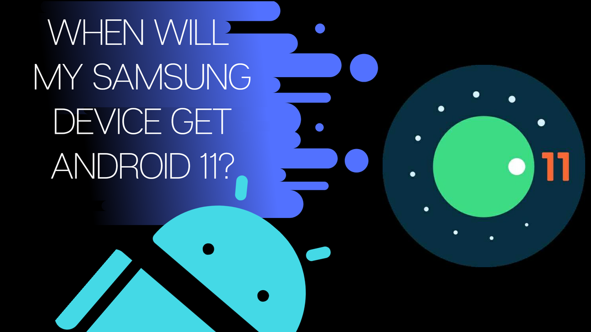 Samsung Android 11 Update: Device List and Expected Release Date