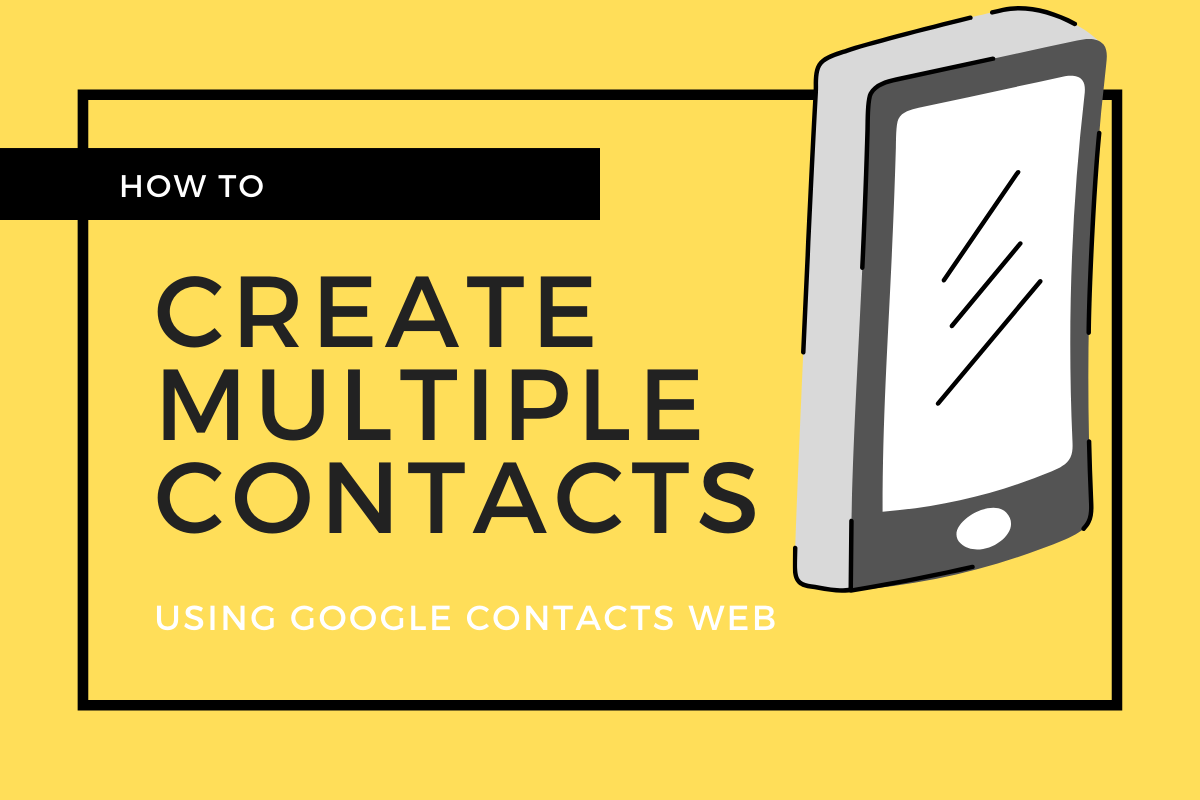 How to create multiple contacts quickly using Google Contacts Web