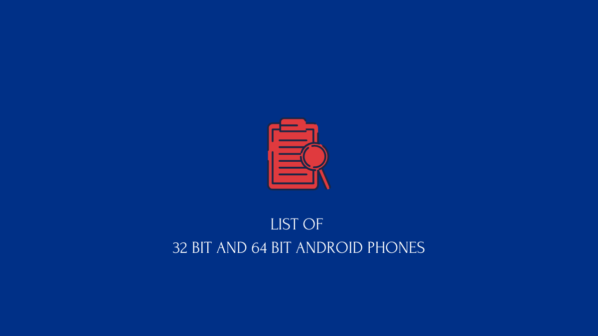32 bit and 64 bit Android devices list: How to find your device's ...